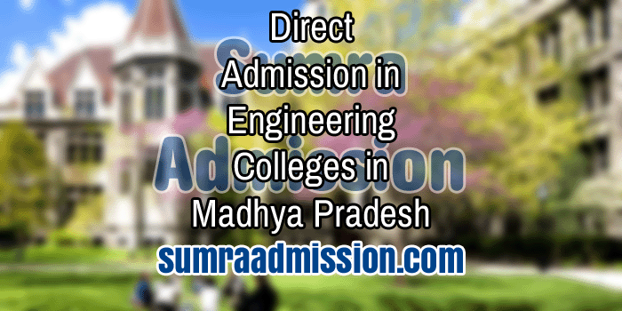 Direct Admission in B.Tech / Engineering Colleges in Madhya Pradesh 2025